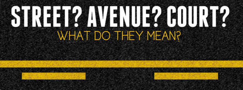 Street, Avenue, Court, What do they all mean? - Mid-American Title